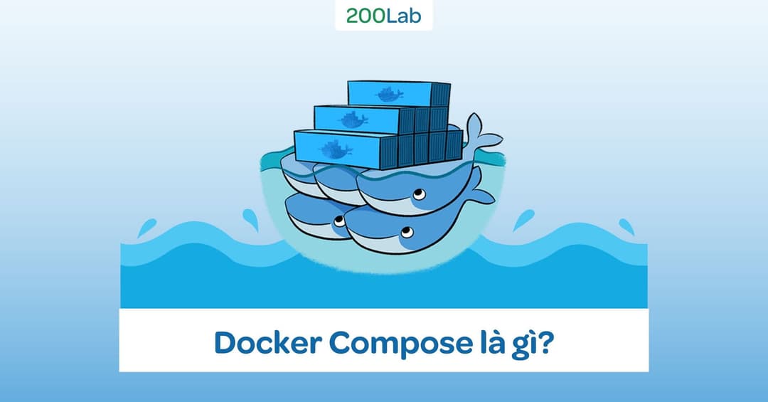 Docker Compose là gì? Các lệnh cơ bản trong Docker Compose | 200Lab Blog
