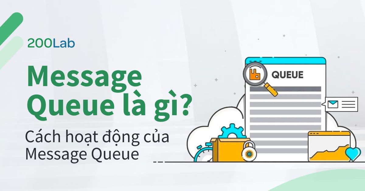 Message queue là gì? Cách hoạt động của Message Queue | 200Lab Blog
