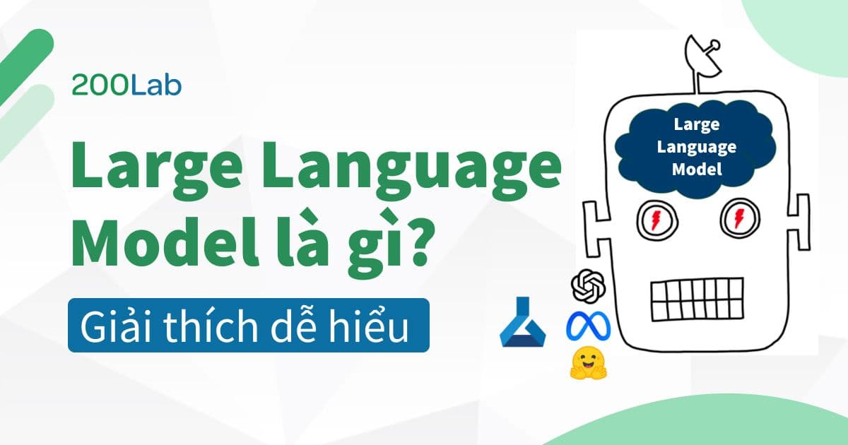 Large Language Model là gì ? Giải thích dễ hiểu | 200Lab Blog