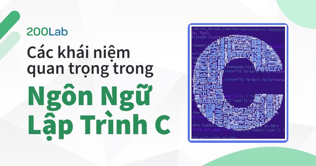 Các khái niệm quan trọng trong ngôn ngữ C | 200Lab Blog