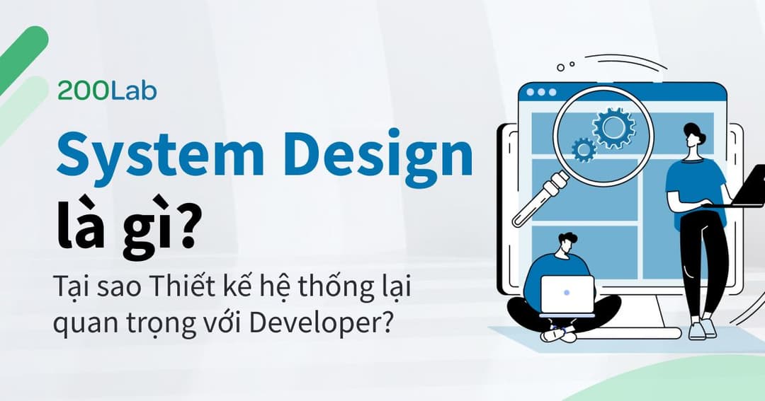 System Design là gì? Tại sao Thiết kế hệ thống lại quan trọng với ...