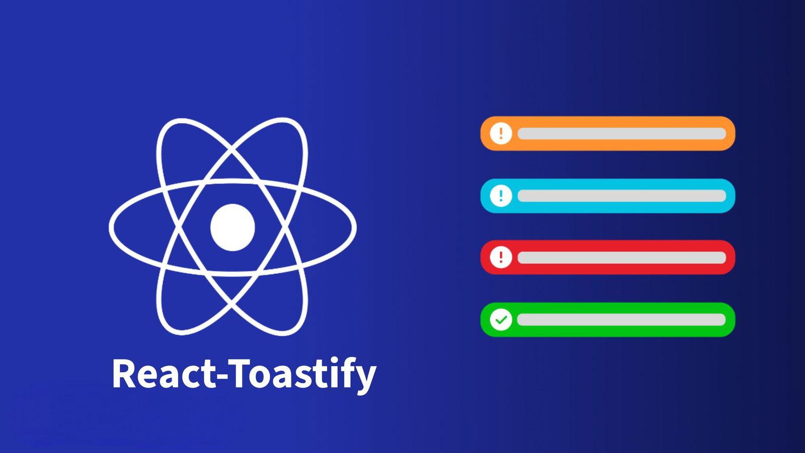 React Toastify là gì? Hướng dẫn sử dụng Toast Notification với React ...