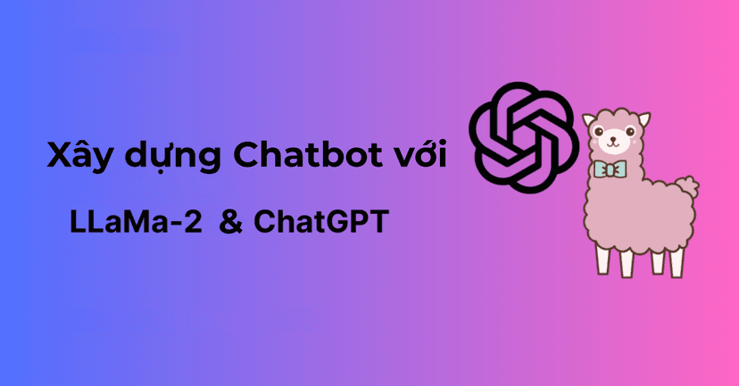 Hướng dẫn Xây dựng Chatbot AI với LLma 2 và OpenAI | 200Lab Blog